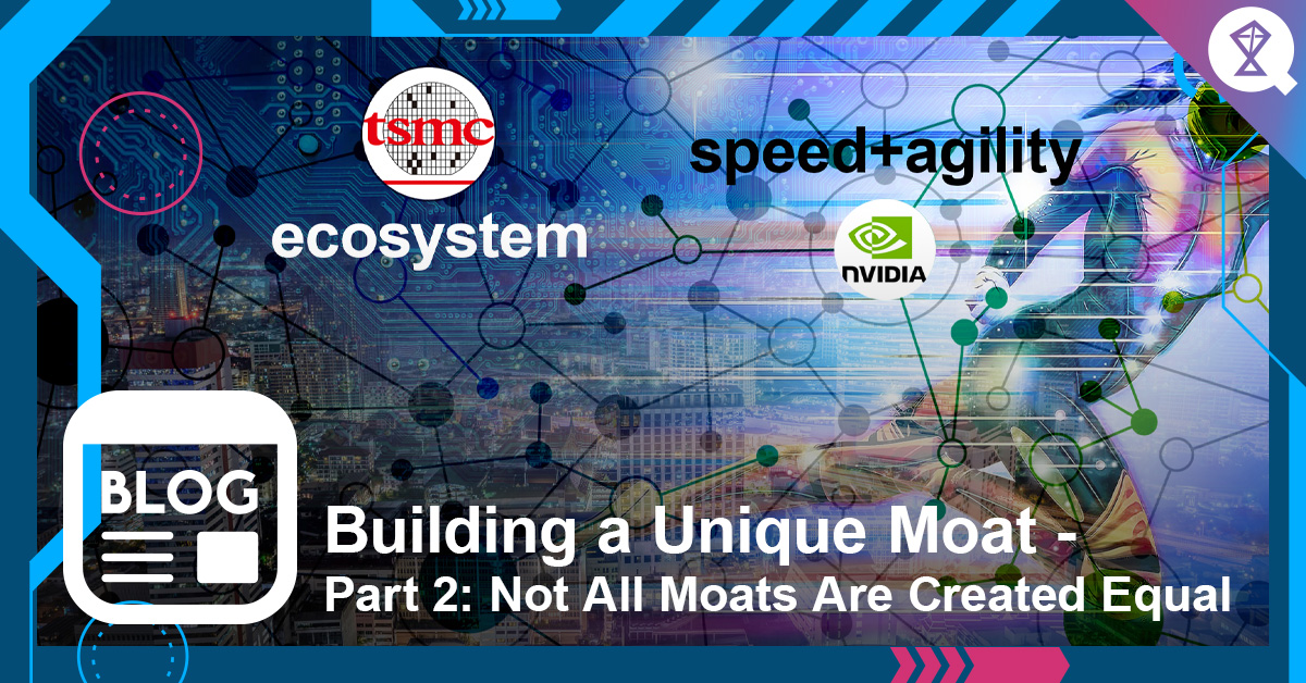 Building a Unique Moat - Part 2: Not All Moats Are Created Equal ...